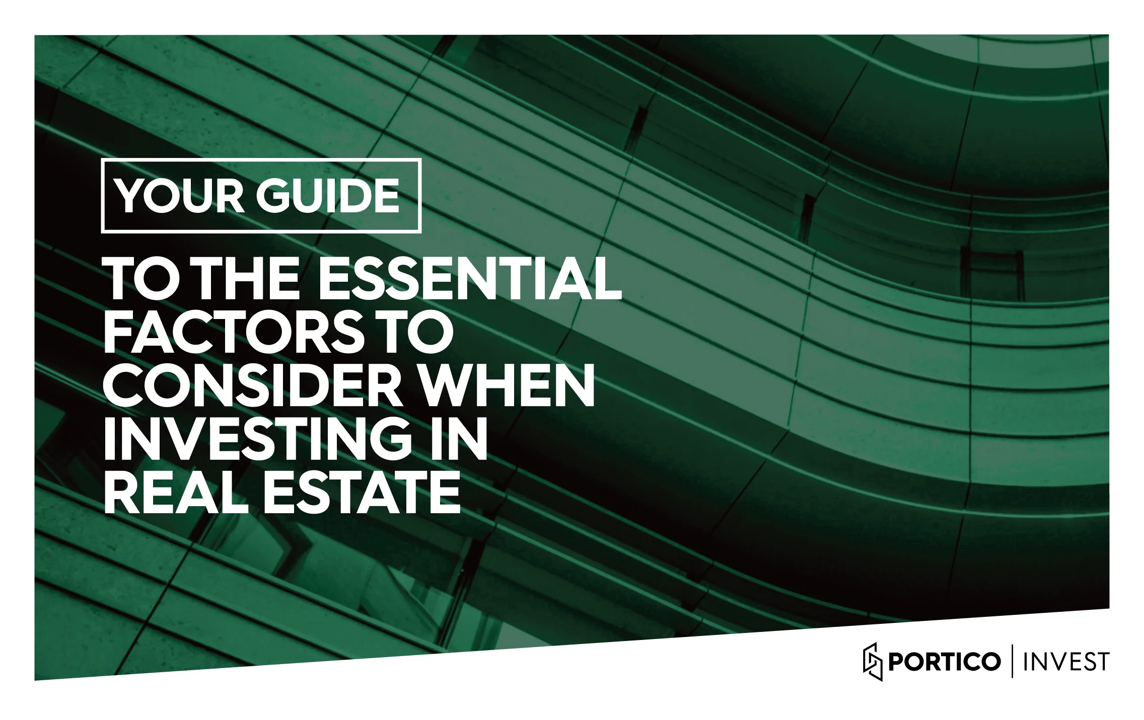 Key Factors for Successful Real Estate Investment - Portico Invest Guide