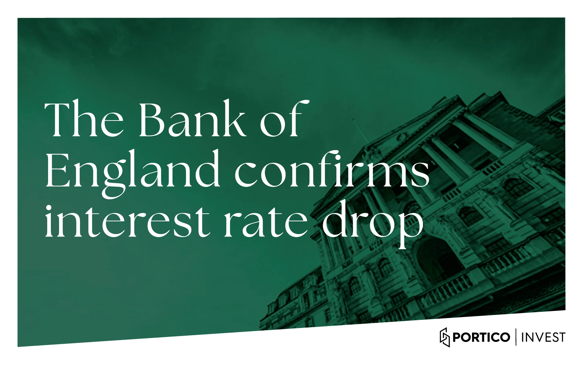 Portico Invest Analysis: Bank of England Announces Interest Rate Cut ...